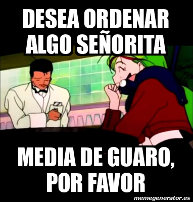 Meme Personalizado - desea ordenar algo señorita media de guaro, por ...