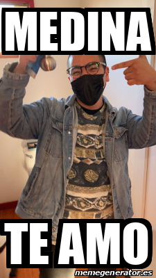 Meme Personalizado - Medina Te amo - 32474560