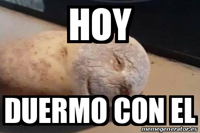 Meme Personalizado - hoy duermo con el - 32474645