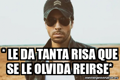 Meme Personalizado - * LE DA TANTA RISA QUE SE LE OLVIDA REIRSE* - 32474684