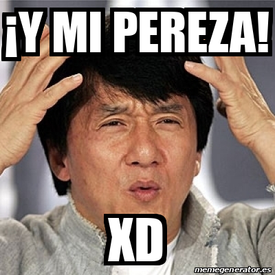 Meme Jackie Chan - ¡Y mi pereza! xD - 32474905