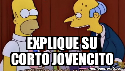 Meme Personalizado - Explique su corto jovencito - 32475013