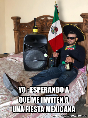 Meme Personalizado - Yo : esperando a que me inviten a una fiesta ...