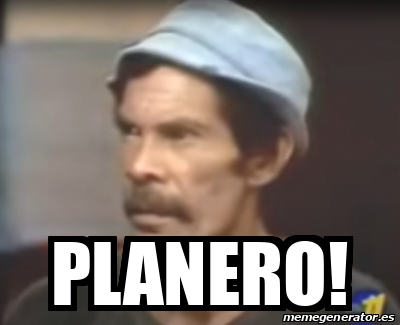 Meme Personalizado - PLANERO! - 32475235