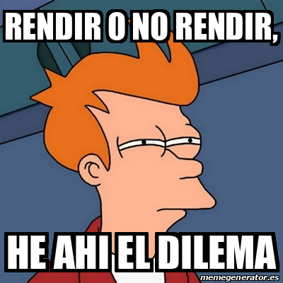 Meme Futurama Fry - rendir o no rendir, he ahi el dilema - 32476639