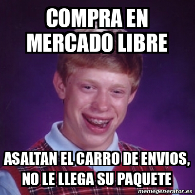 Meme Bad Luck Brian - compra en mercado libre asaltan el carro de ...