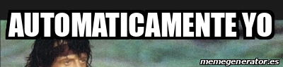 Meme Personalizado - Automaticamente yo - 32477106