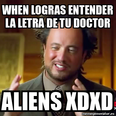 Meme Ancient Aliens - wHen logras entender la letra de tu doctor aliens ...