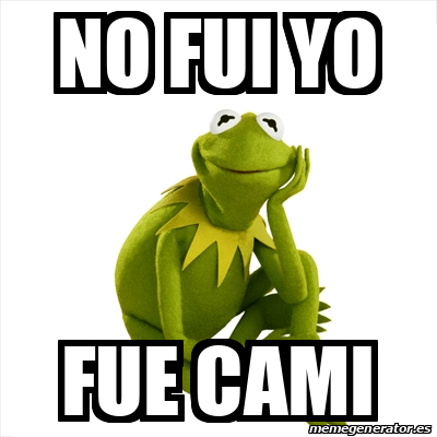 Meme Kermit the frog - NO FUI YO FUE CAMI - 32477938