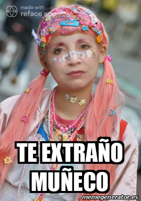 Meme Personalizado - Te extraño muñeco - 32477960