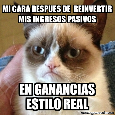 Meme Grumpy Cat - mi cara despues de reinvertir mis ingresos pasivos en ...