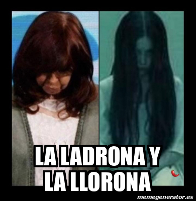 Meme Personalizado - LA LADRONA Y LA LLORONA - 32478319