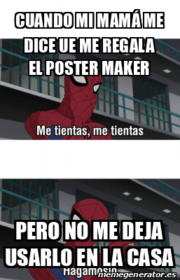 Meme Personalizado - cuando mi mamá me dice ue me regala el poster ...