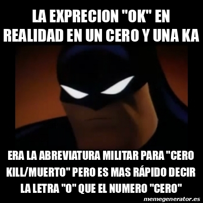 Meme Disapproving Batman - la exprecion "ok" en realidad en un cero y ...