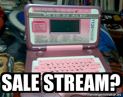 Meme Personalizado - Sale stream? - 32480316