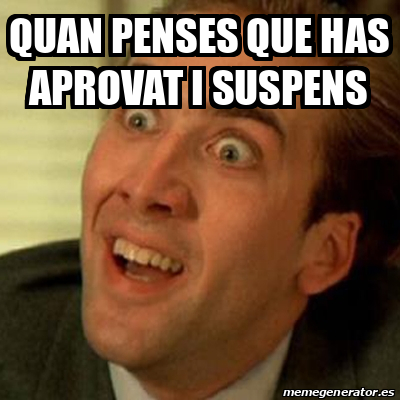 Meme No me digas - quan penses que has aprovat i suspens - 32480747
