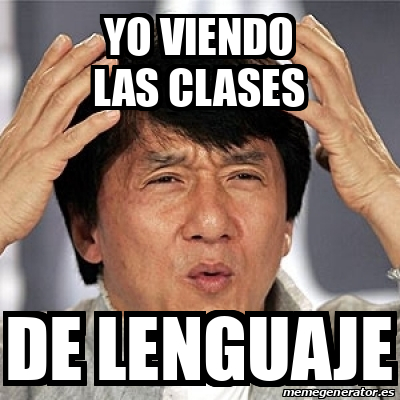 Meme Jackie Chan - yo viendo las clases de lenguaje - 32481366
