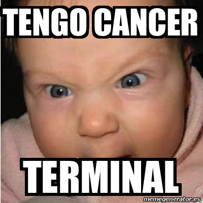 Meme Bebe furioso - tengo cancer terminal - 32481646