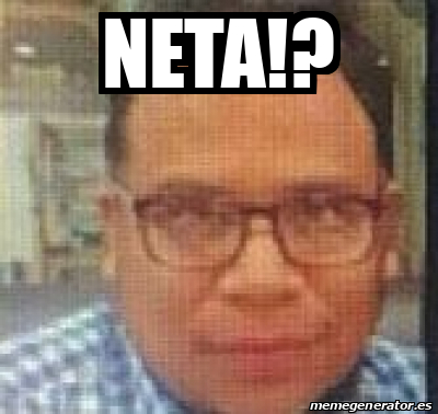 Meme Personalizado - Neta!? - 32481734