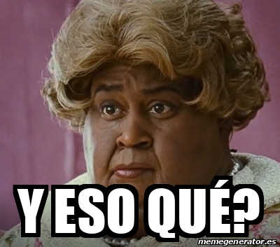 Meme Personalizado - Y eso qué? - 32482253