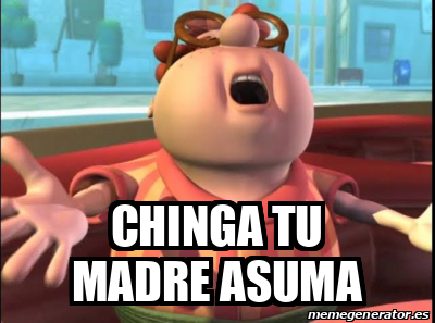 Meme Personalizado - Chinga tu madre asuma - 32482893