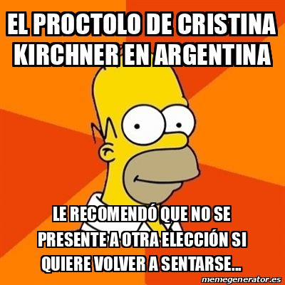 Meme Homer - el proctolo de cristina kirchner en argentina le RECOMENDÓ ...