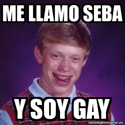 Meme Bad Luck Brian - me llamo seba y soy gay - 32484361