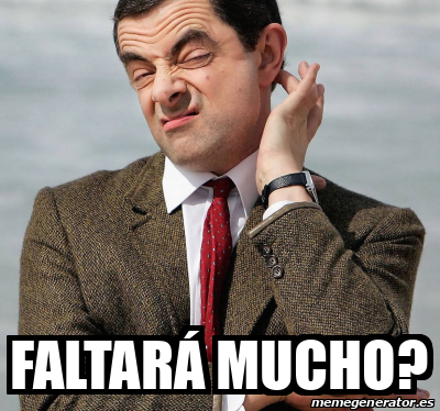 Meme Personalizado - FALTARÁ MUCHO? - 32484864