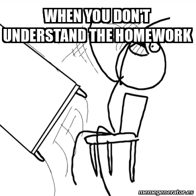 Meme Desk Flip Rage Guy - when you don't understand the homework - 32485287