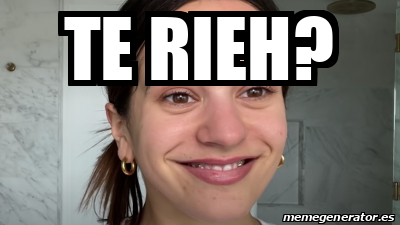Meme Personalizado - te rieh? - 32485491