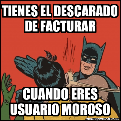 Meme Batman slaps Robin - Tienes el descarado de facturar Cuando eres ...