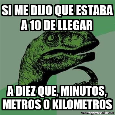 Meme Filosoraptor - si me dijo que estaba a 10 de llegar a diez que ...