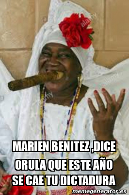 Meme Personalizado - Marien Benitez ,dice orula que este año se cae tu ...
