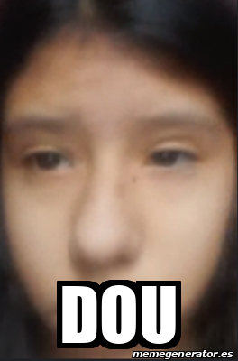 Meme Personalizado - DOU - 32486406