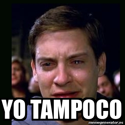 Meme crying peter parker - yo tampoco - 32486970