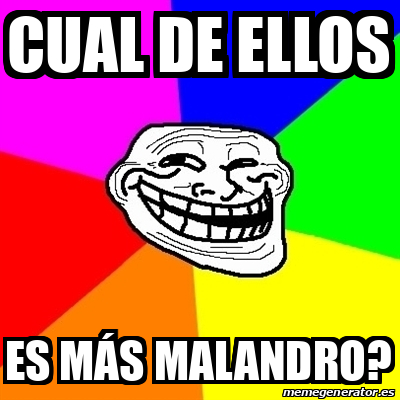 Meme Troll - Cual de ellos Es más malandro? - 32487232