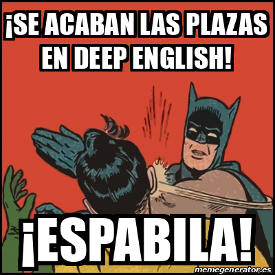 Meme Batman slaps Robin - ¡SE ACABAN LAS PLAZAS EN DEEP ENGLISH ...