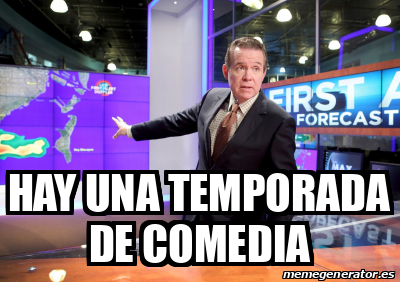 Meme Personalizado - Hay una temporada de comedia - 32488022