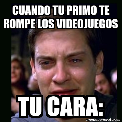 Meme crying peter parker - cuando tu primo te rompe los videojuegos tu ...