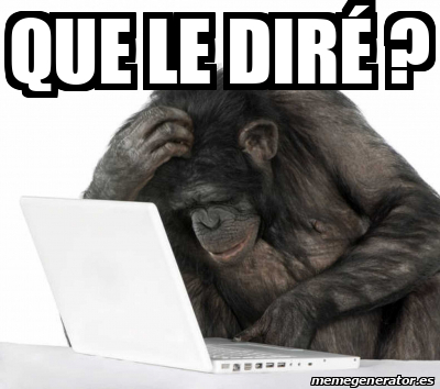 Meme Personalizado - Que le diré ? - 32488300