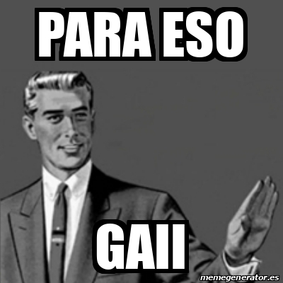 Meme Correction Guy - Para eso Gaii - 32488523