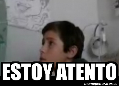 Meme Personalizado - Estoy atento - 32488763