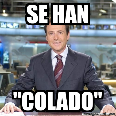 Meme Matias Prats - SE HAN "COLADO" - 32489613