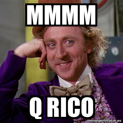 Meme Willy Wonka - Mmmm Q rico - 32490063