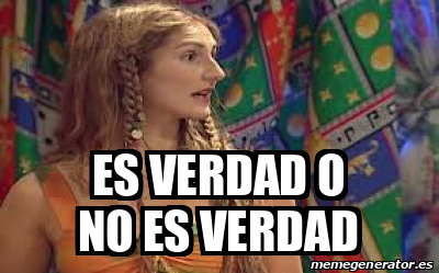 Meme Personalizado - Es verdad o no es verdad - 32490068