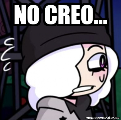 Meme Personalizado - no creo... - 32490229