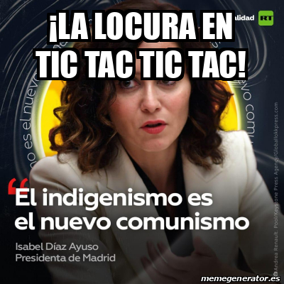 Meme Personalizado - ¡La locura en tic tac tic tac! - 32490405