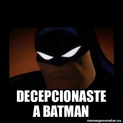 Meme Disapproving Batman - Decepcionaste a Batman - 32490917