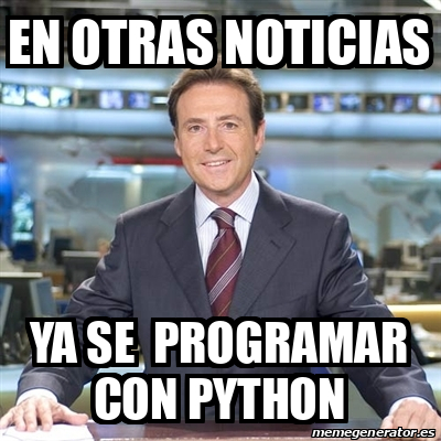 Meme Matias Prats - en otras noticias ya se programar con python - 32491076