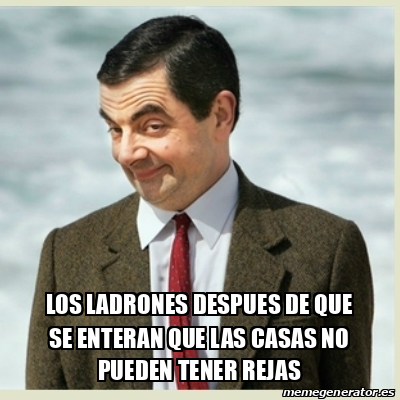 Meme Mr Bean - los ladrones despues de que se enteran que las casas no ...